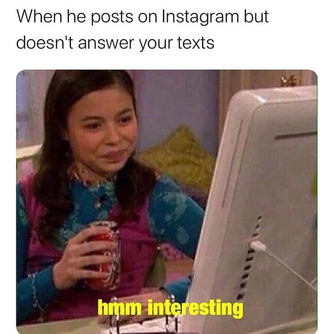 When He Posts On Instagram But Doesn't Answer Your Texts Pictures ...