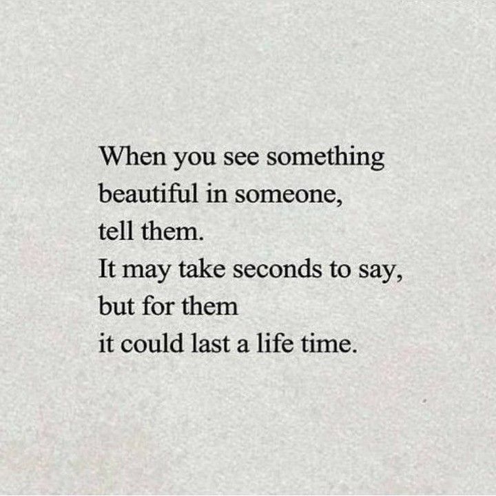 When You See Something Beautiful In Someone, Tell Them Pictures, Photos ...