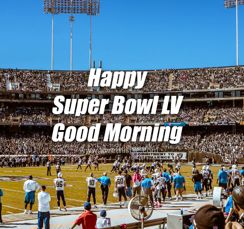 Good Morning Happy Super Bowl LV Pictures, Photos, and Images for ...