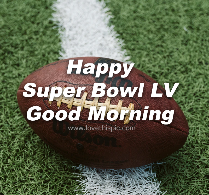 Happy Super Bowl LV Good Morning Pictures, Photos, and Images for ...