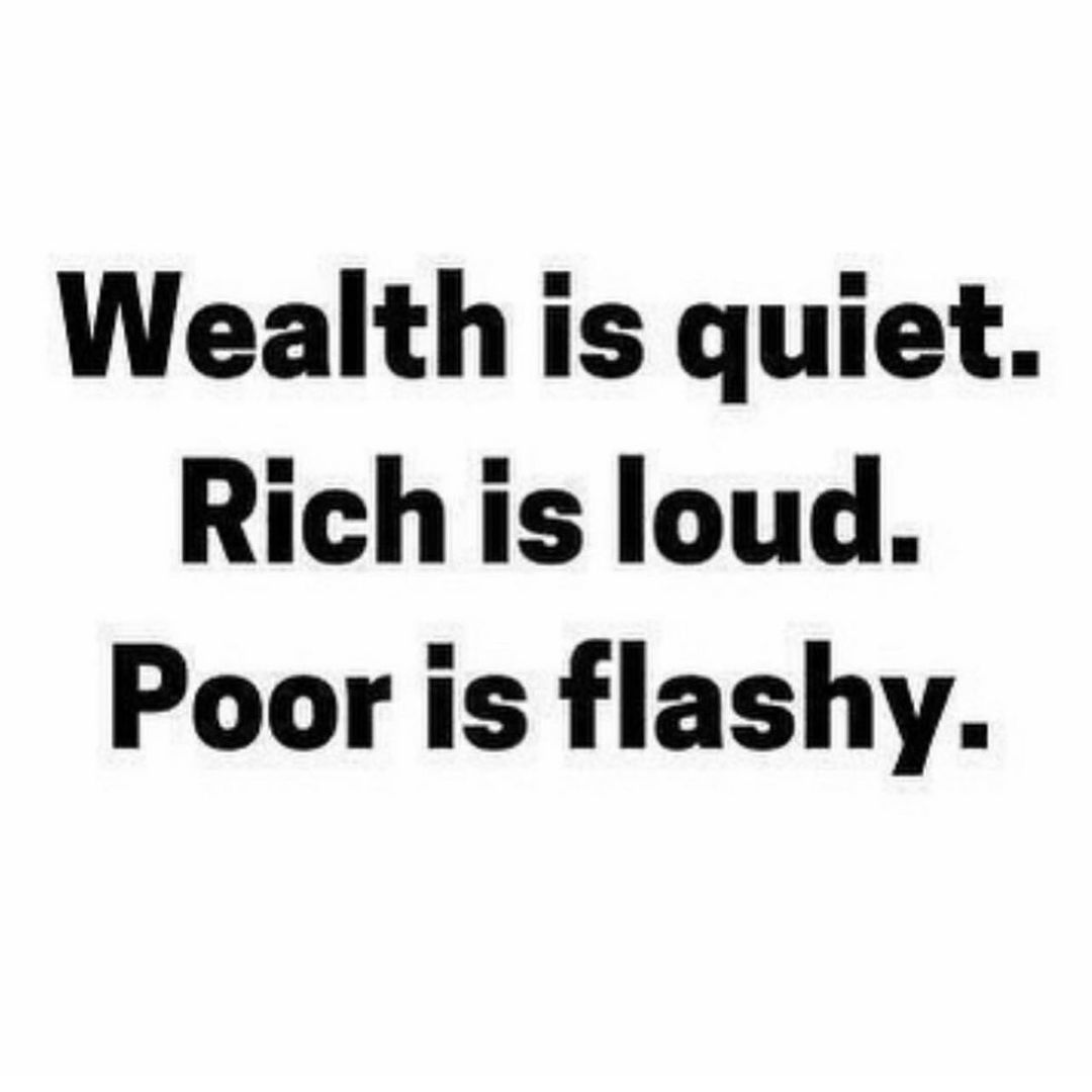 Wealth Is Quiet. Rich Is Loud. Poor Is Flashy. Pictures, Photos, and ...