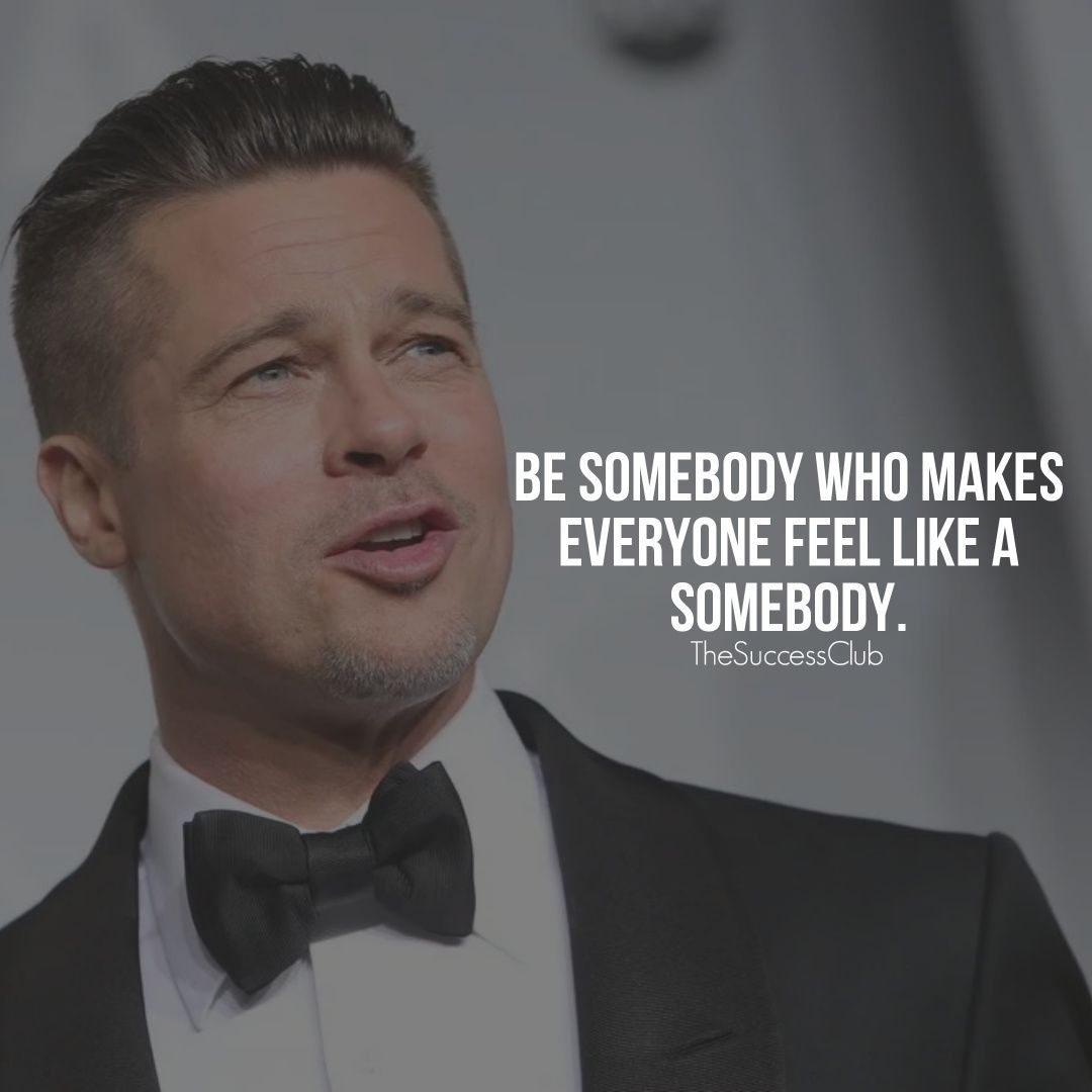 Be Somebody Who Makes Everyone Feel Like A Somebody Pictures, Photos ...