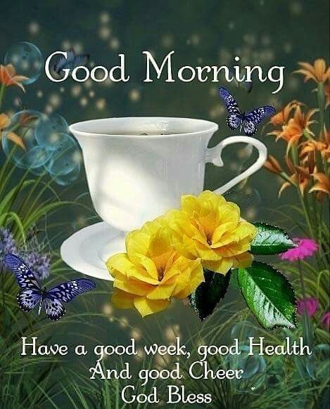 Good Week, Good Health And Good Cheer - Good Morning Pictures, Photos ...