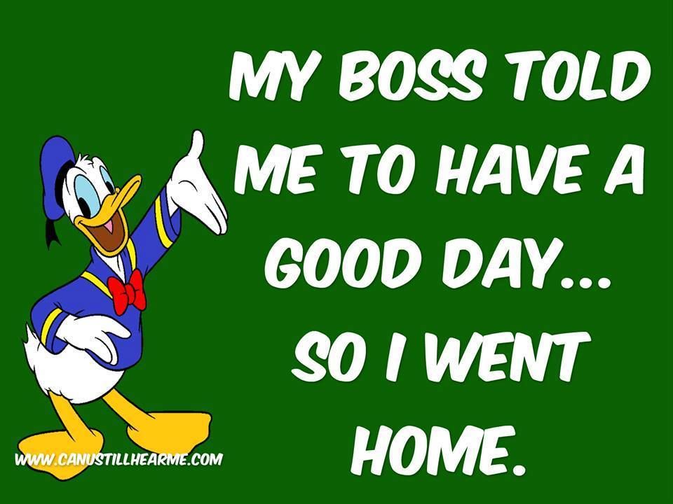My Boss Told Me To Have A Good Day Pictures, Photos, and Images for ...