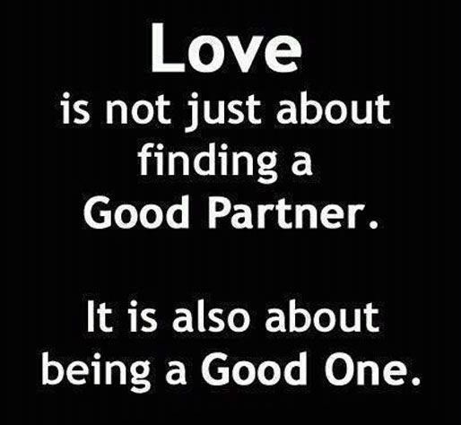 Love Is Not Just About Finding A Good Partner. It Is Also About Being A ...