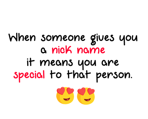When Someone Gives You A Nickname, It Means You Are Special To That ...