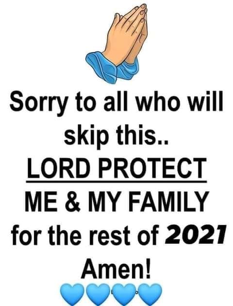 Sorry To All Who Will Skip This....lord Protect Me & My Family For The ...