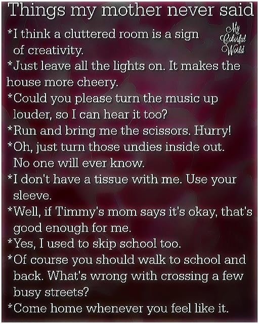 Things My Mother Never Said Pictures, Photos, and Images for Facebook, Tumblr, Pinterest, and ...