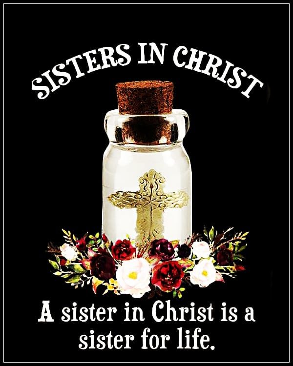A Sister In Christ Is A Sister For Life Pictures Photos And Images A Sister In Christ Is A Sister For Life Pictures Photos And Images