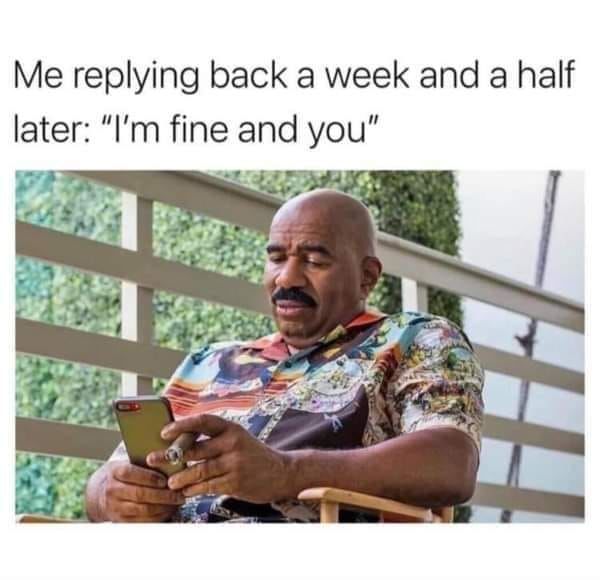 Me Replying Back A Week And A Half Later Pictures, Photos, and Images ...