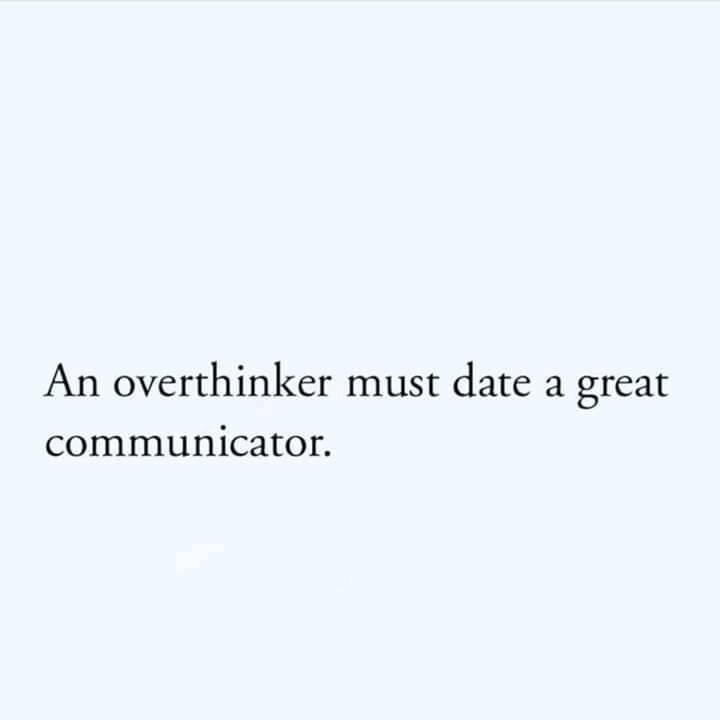 An Overthinker Must Date A Great Communicator Pictures, Photos, and ...