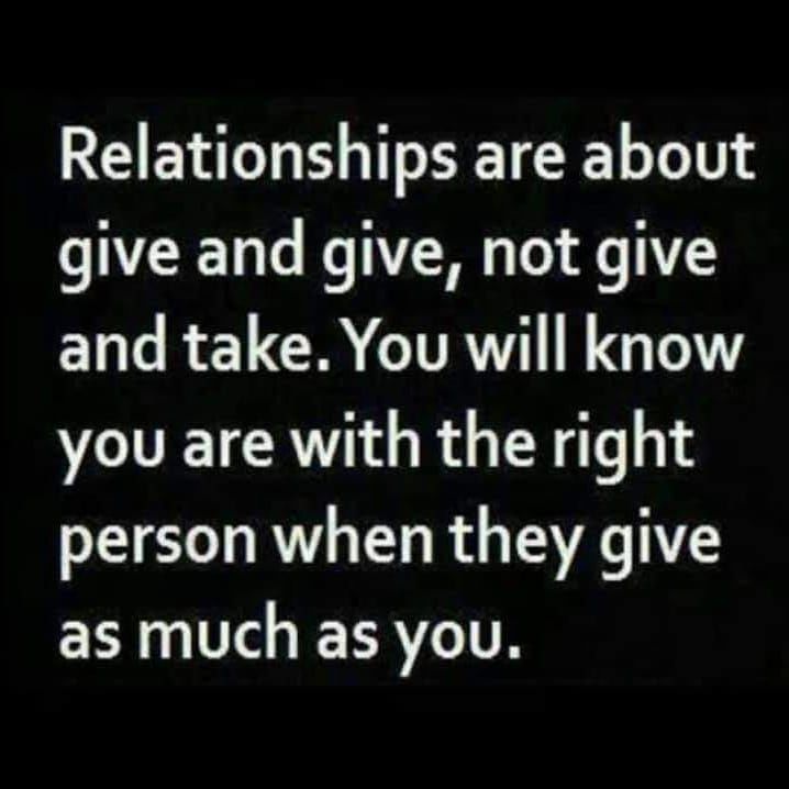 Relationships Are About Give And Give, Not Give And Take Pictures ...
