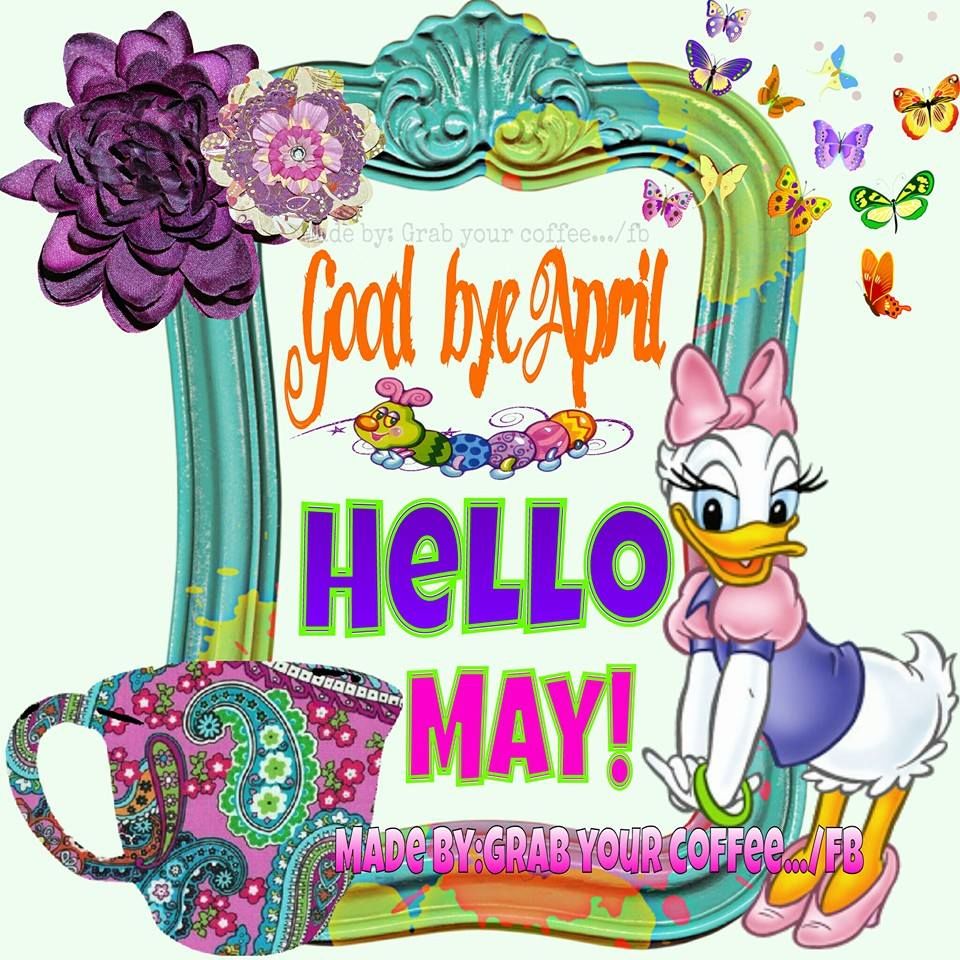 Goodbye April, Hello May Pictures, Photos, and Images for Facebook ...