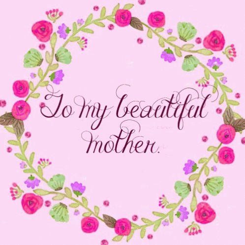 To My Beautiful Mother, Thank You For Everything, You Are So Wonderful ...