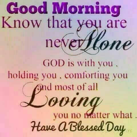 Know That You Are Never Alone, God Is With You. Good Morning Pictures ...