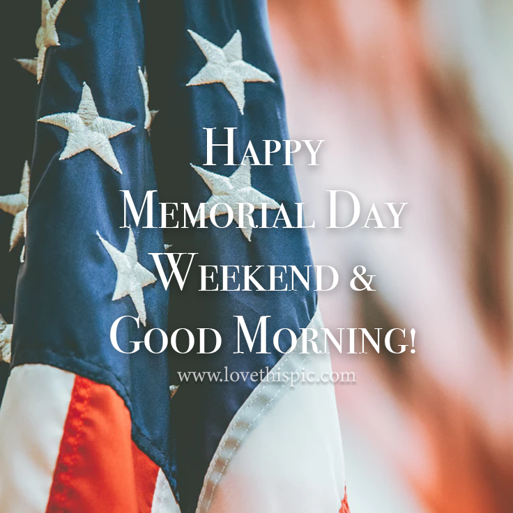 Close Up Of US Flag - Happy Memorial Weekend & Good Morning Pictures ...