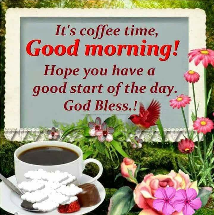 Hope You Have A Good Start Of The Day. Good Morning & God Bless ...