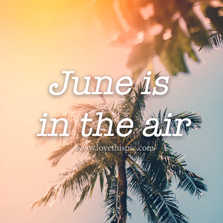 June Is In The Air Pictures, Photos, and Images for Facebook, Tumblr ...