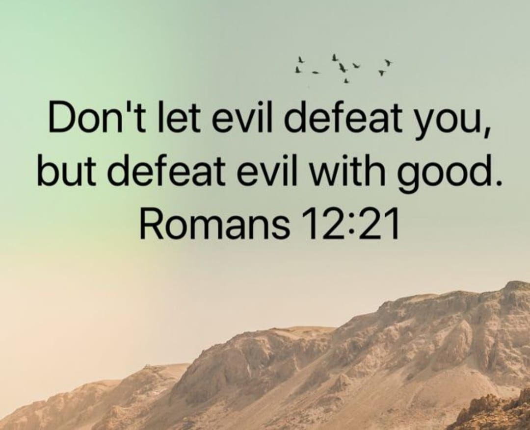 Don't Let Evil Defeat You, But Defeat Evil With Good Pictures, Photos ...