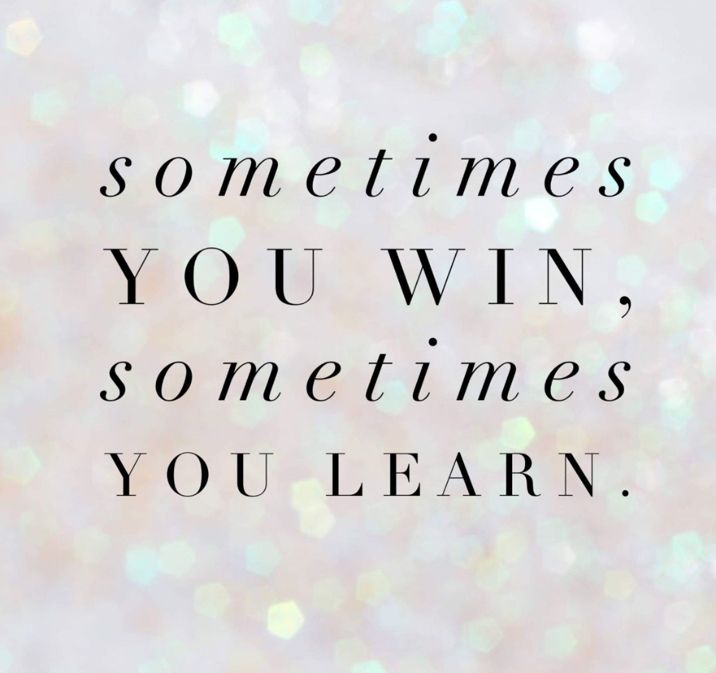 Sometimes You Win, Sometimes You Learn Pictures, Photos, and Images for ...