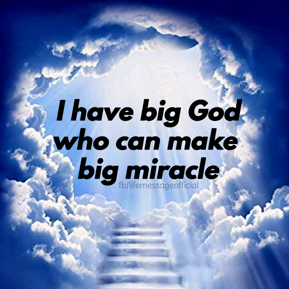 I Have A Big God Who Can Make Big Miracles Pictures, Photos, and Images ...