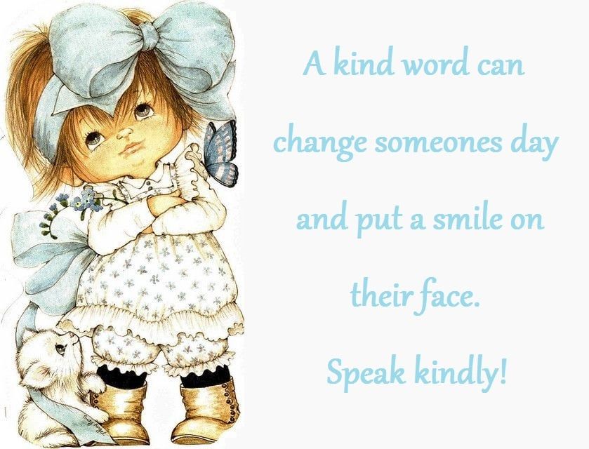 A Kind Word Can Change Someones Day And Put A Smile On Their Face ...