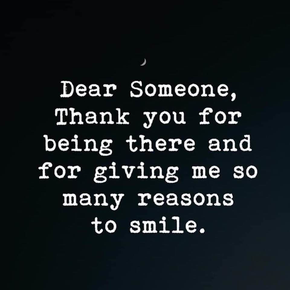 Dear Someone, Thank You For Being There And For Giving Me So Many ...