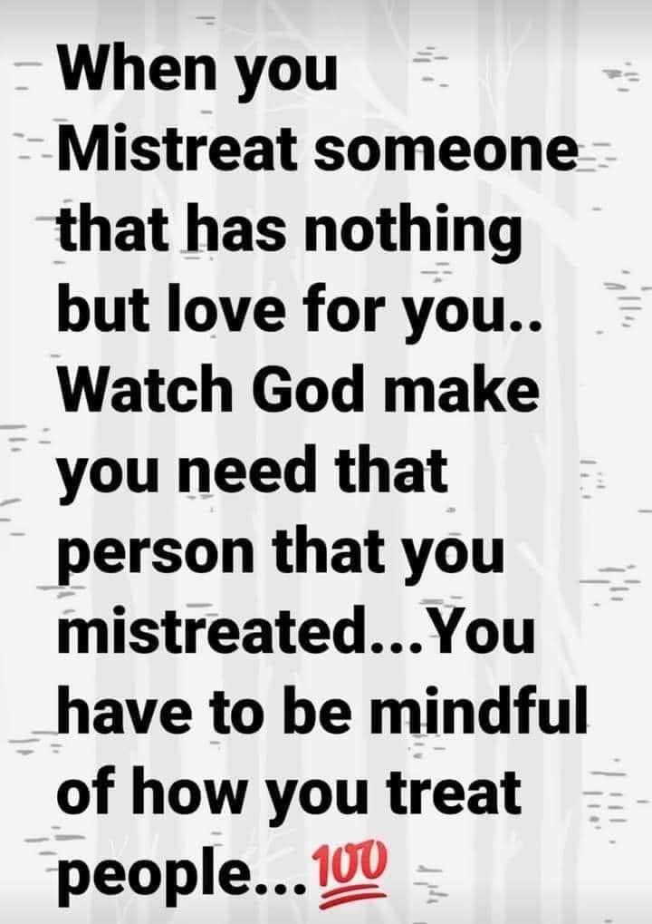 When You Mistreat Someone That Has Nothing But Love For You Pictures ...