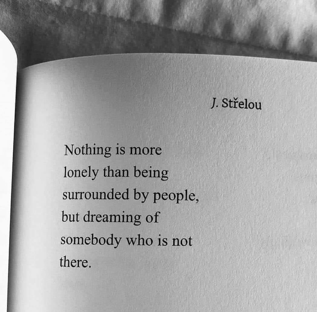 Nothing Is More Lonely Than Being Surrounded By People, But Dreaming Of ...