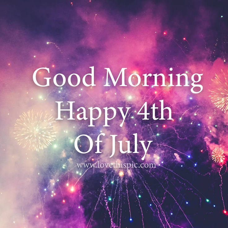 Multicolored Fireworks - Good Morning Happy 4th Of July Pictures ...