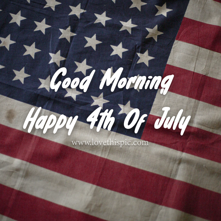 Americas Flag - Good Morning Happy 4th Of July Pictures, Photos, and ...