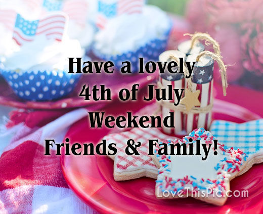 Have A Lovely 4th Of July Weekend Pictures, Photos, and Images for ...
