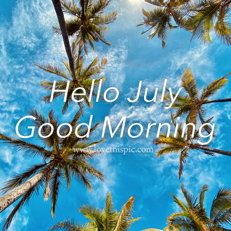 Sky View - Hello July Good Morning Pictures, Photos, and Images for ...