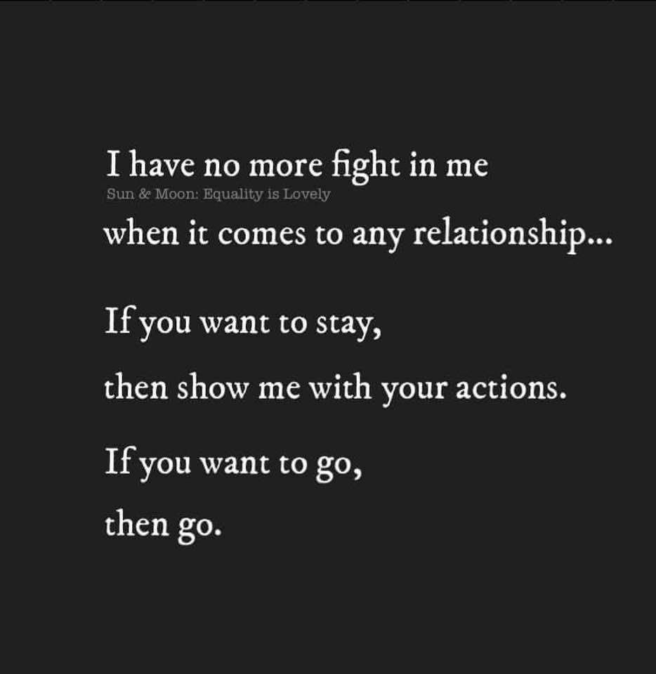 I Have No More Fight In Me When It Comes To Any Relationship Pictures ...