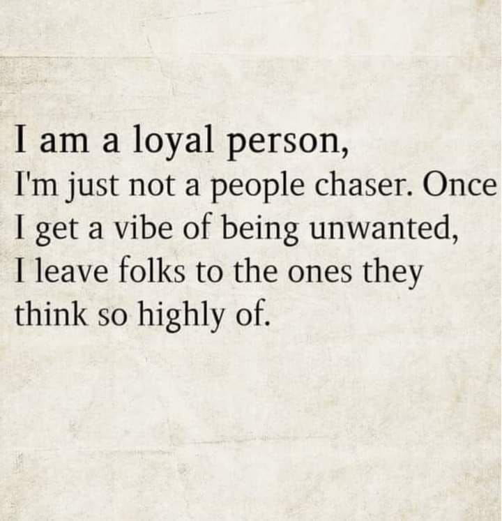 I Am A Loyal Person, I'm Just Not A People Chaser Pictures, Photos, and ...