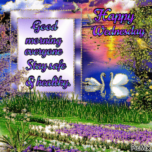 Stay Safe & Healthy, Happy Wednesday Good Morning Pictures, Photos, and ...