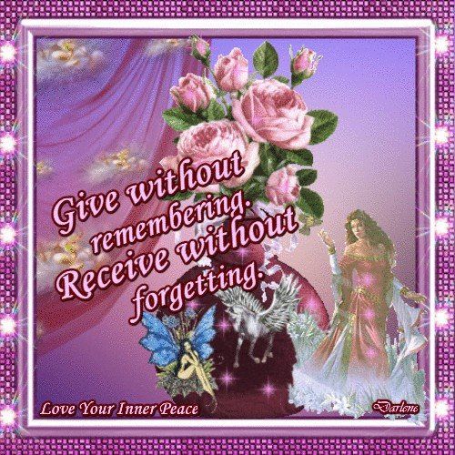 Give Without Remember. Receive Without Forgettings Pictures, Photos ...
