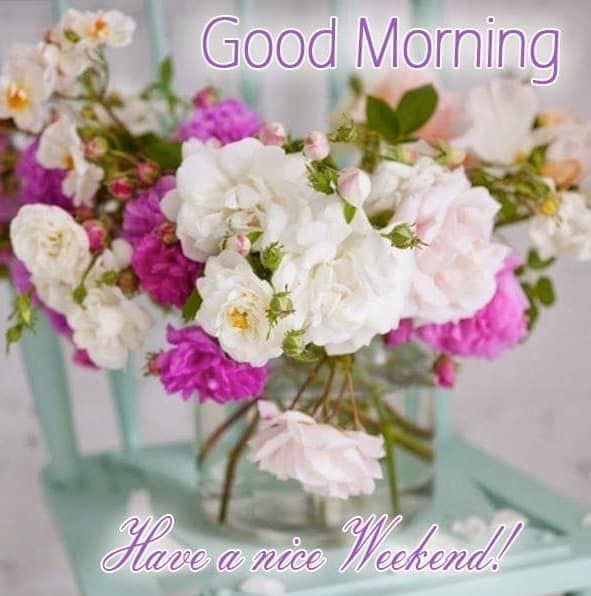 Good Morning Have A Nice Weekend Pictures, Photos, and Images for ...
