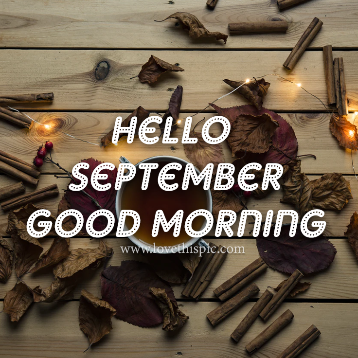Cinnamon, Tea And Light - Hello September Good Morning Pictures, Photos ...