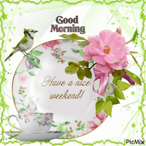 Hot Tea, Birdy & Pink Flowers - Good Morning. Have A Nice Weekend ...