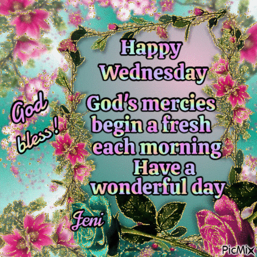 God's Mercies Begin Fresh Each Morning. Happy Wednesday & Have A ...