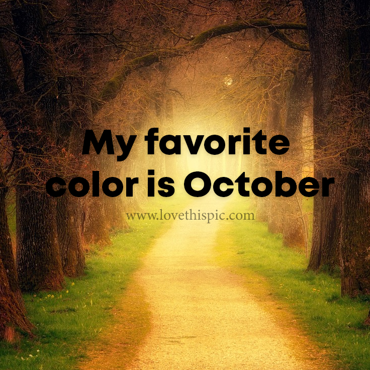 My Favorite Color Is October. Pictures, Photos, and Images for Facebook ...