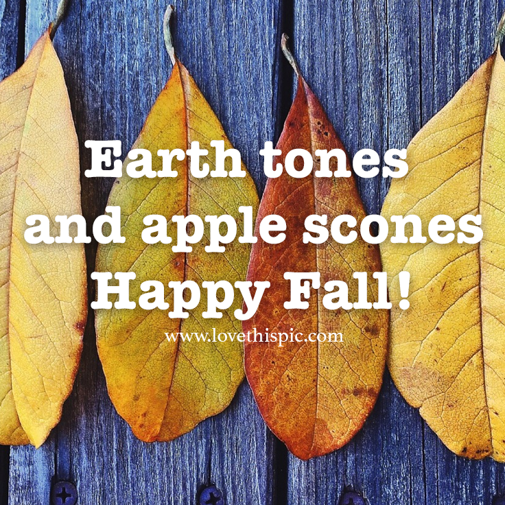 Earth Tones And Apple Scones. Happy Fall Pictures, Photos, and Images ...