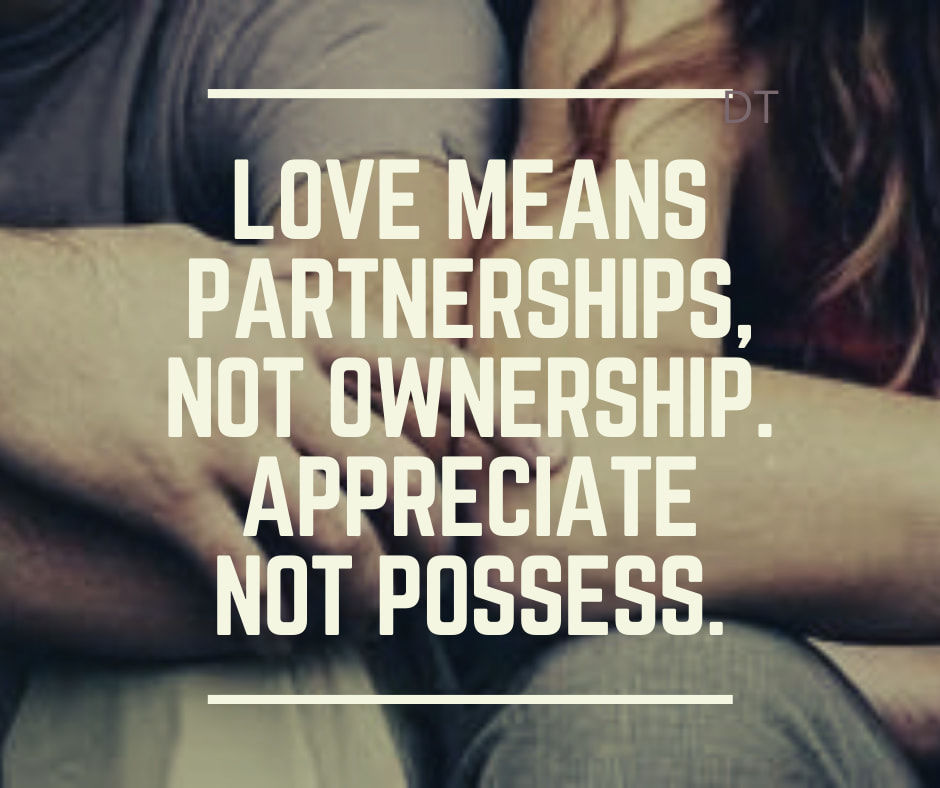 Love Means Partnerships, Not Ownership. Appreciate The Possess ...