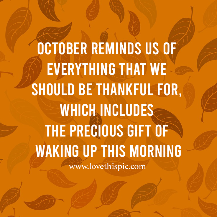 October Reminds Us Of Everything That We Should Be Thankful For, Which ...