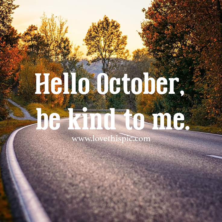 Hello October, Be Kind To Me. Pictures, Photos, and Images for Facebook ...