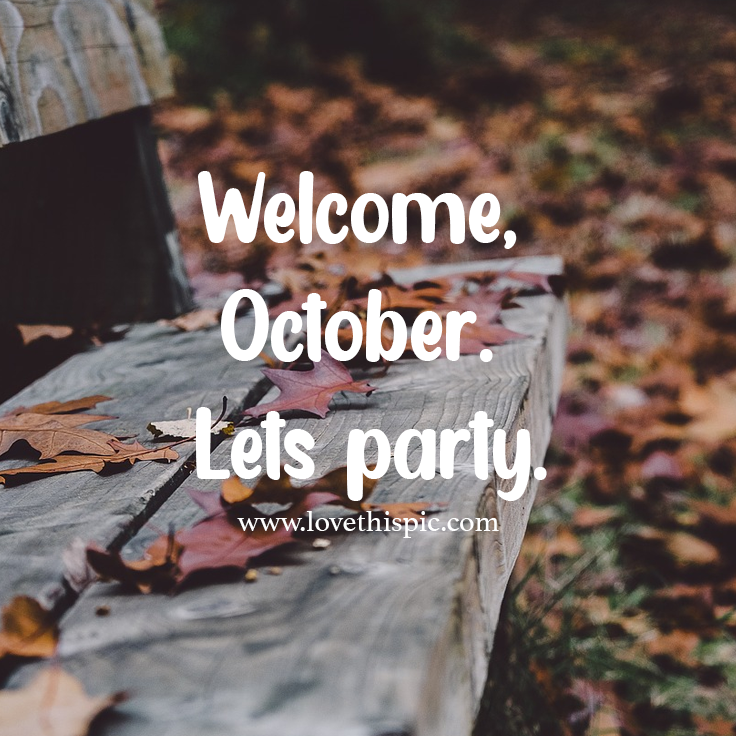 Welcome, October. Lets Party. Pictures, Photos, and Images for Facebook ...