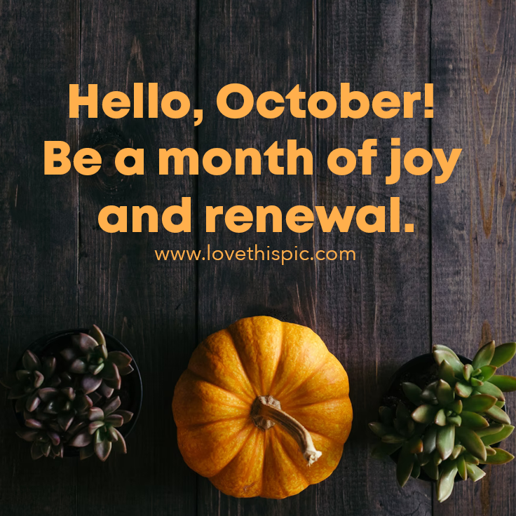 Hello October! Be A Month Of Joy And Renewal. Pictures, Photos, and ...