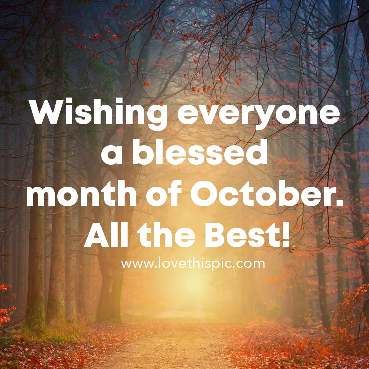Wishing Everyone A Blessed Month Of October. All The Best! Pictures ...