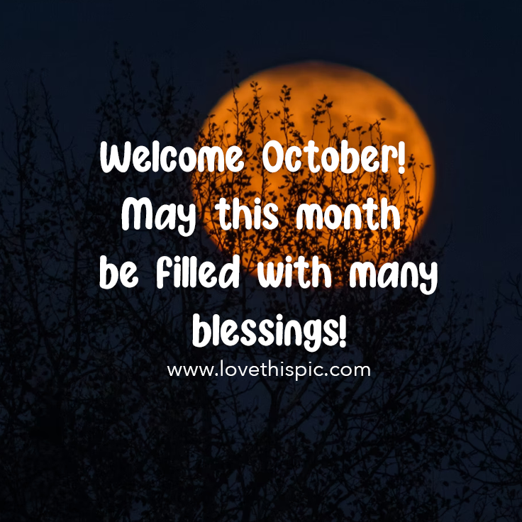 Welcome October! May This Month Be Filled With Many Blessings! Pictures ...
